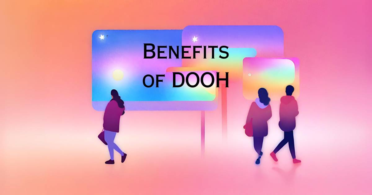 Exploring the Benefits of DOOH: Why Marketers Are Making the Switch