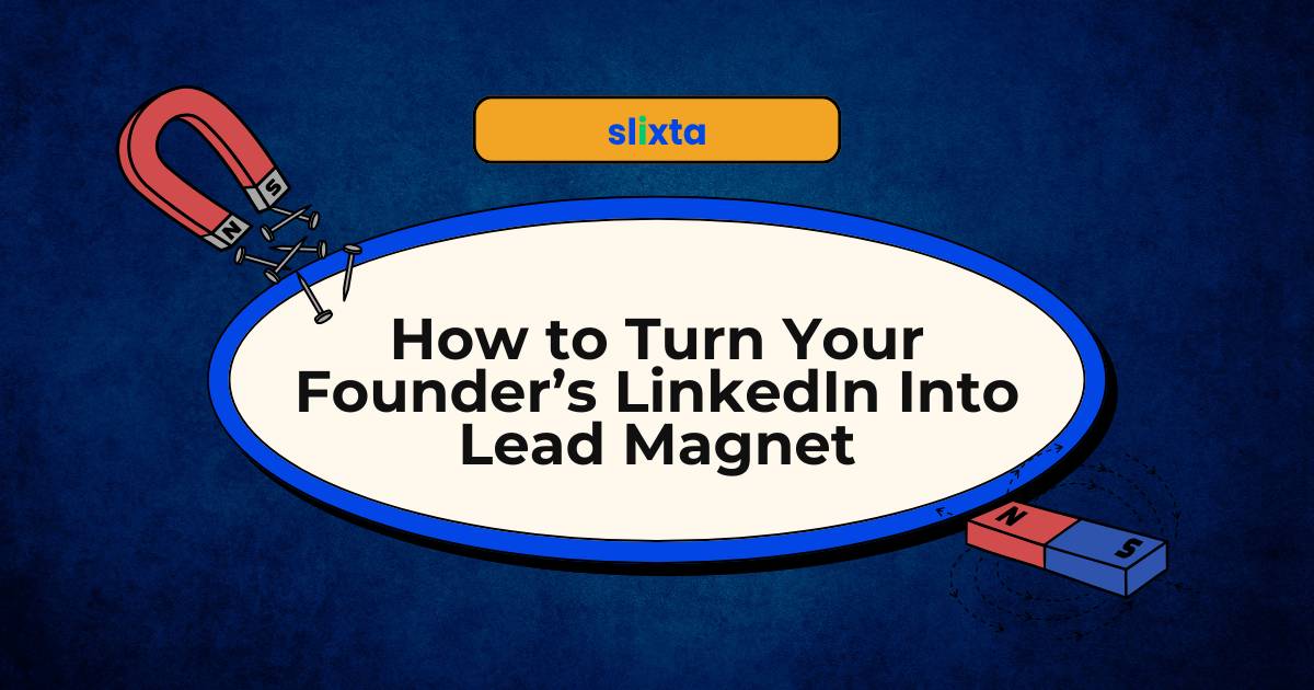 How to Turn Your Founder’s LinkedIn Into a High-Intent Lead Magnet