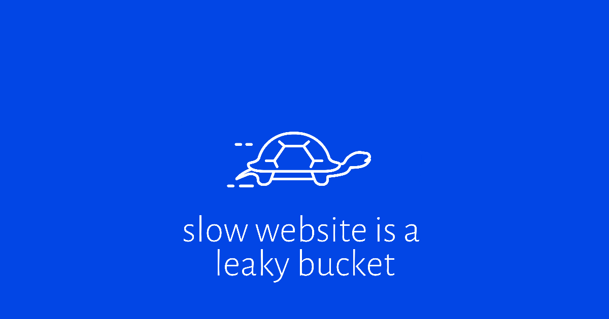 Slow website is a leaky bucket